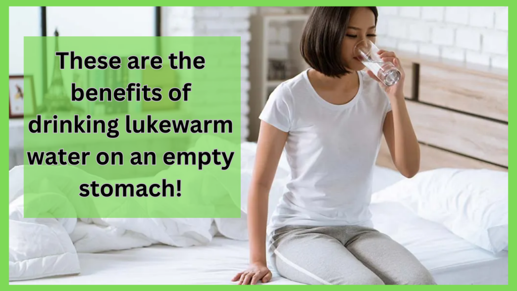 These are the benefits of drinking lukewarm water on an empty stomach ...